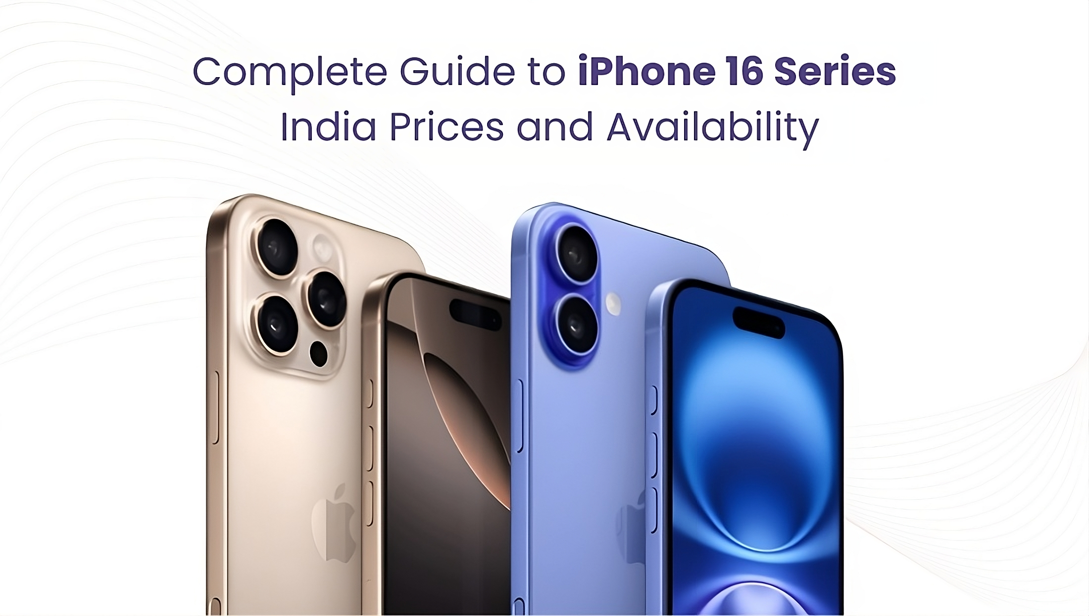 Complete Guide to iPhone 16 Series: India Prices and Availability